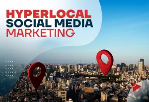 Mastering Hyperlocal Social Media Marketing